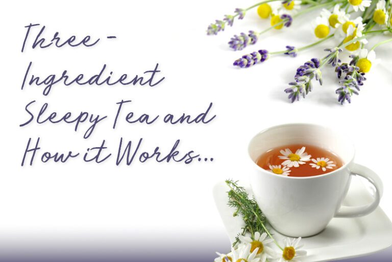 Three-Ingredient Sleepy Tea Recipe and How it Works To Lull You to Sleep